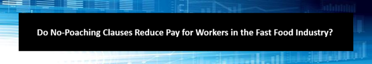 Do No-Poaching Clauses Reduce Pay for Workers in the Fast Food Industry ...